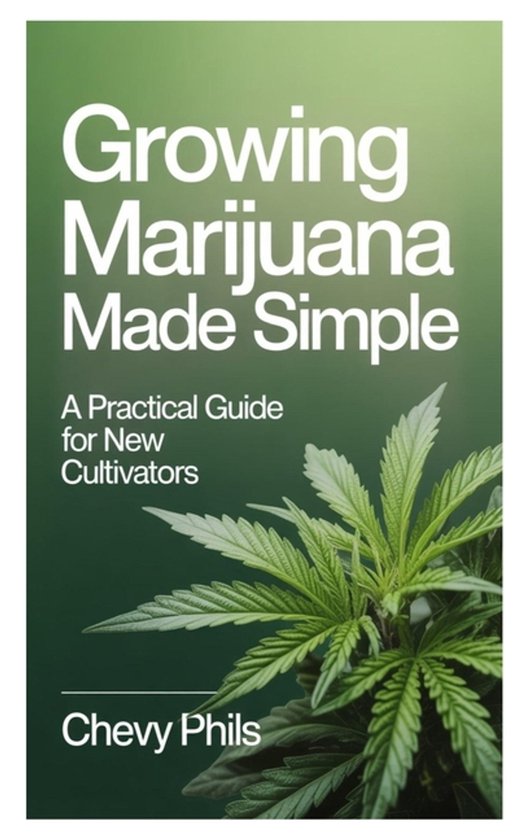 Growing Marijuana Made Simple, Chevy Phils | 9798242160262 | Boeken | bol