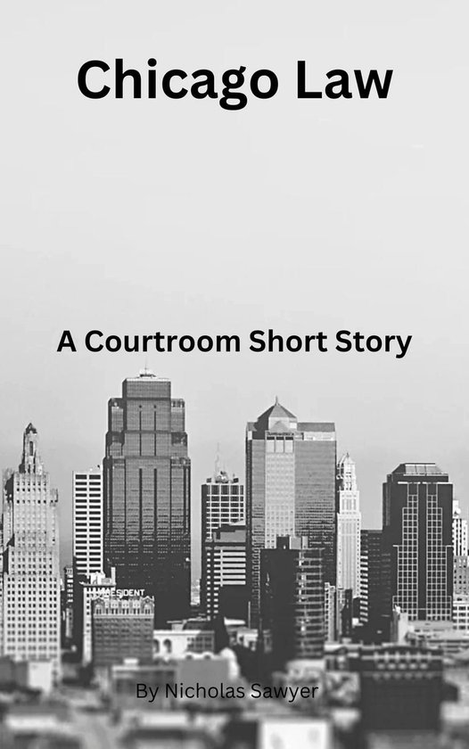 A Courtroom Short Story 1 - Chicago Law (ebook), Nicholas Sawyer ...