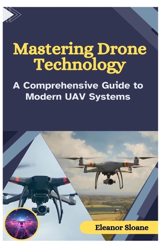 Mastering Drone Technology, Eleanor Sloane | 9798273862661 | Boeken | bol