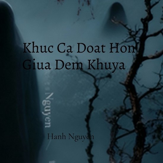 Khuc Ca Doat Hon Giua Dem Khuya, Hanh Nguyen | 9798349680885 | Livres | bol