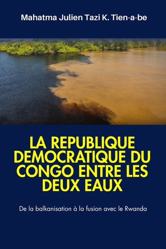 La Republique Democratique Du Congo Entre Les Deux Eaux, Mahatma Julien ...