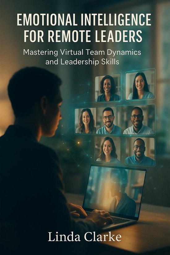 Emotional Intelligence for Remote Leaders: Mastering Virtual Team Dynamics and... | bol