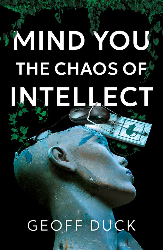Mind You the Chaos of Intellect, Geoff Duck | 9781806341320 | Boeken | bol