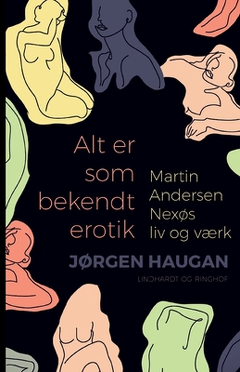 Alt er som bekendt erotik. Martin Andersen Nexøs liv og værk, JØRgen ...