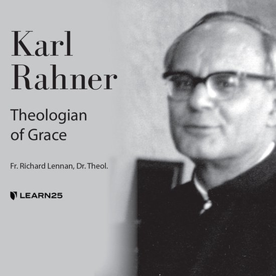 Karl Rahner: Theologian of Grace, Richard Lennan | 9781666548488 ...