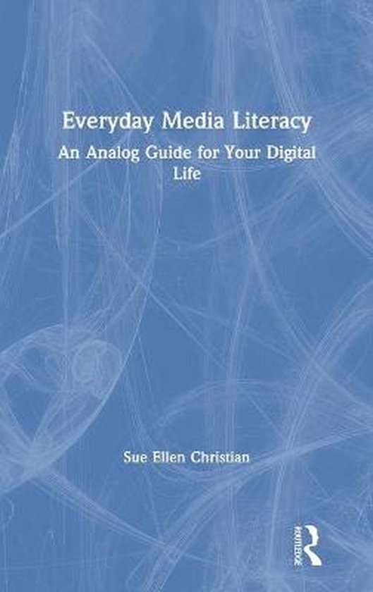 Everyday Media Literacy, Sue Ellen Christian | 9780815386582 | Boeken ...