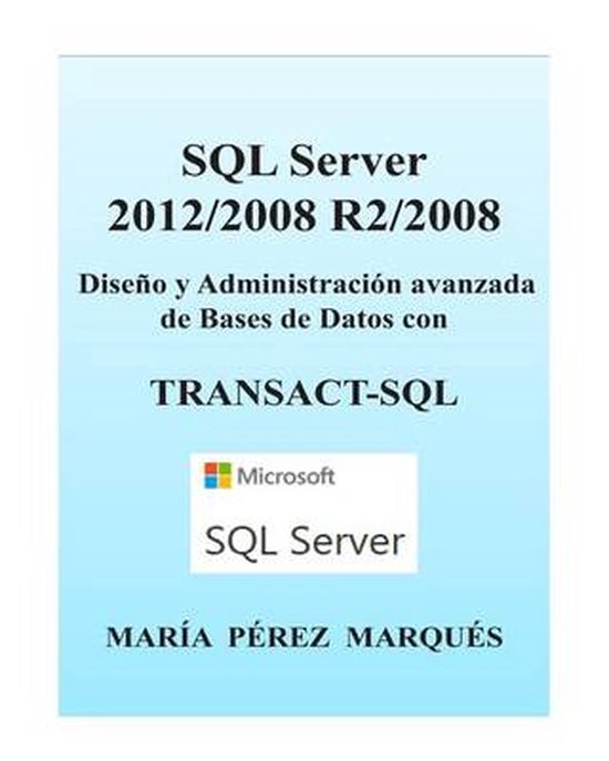 SQL Server 2012/2008 R2/2008. Diseno Y Administracion Avanzada de Bases de Datos Con... | bol.com