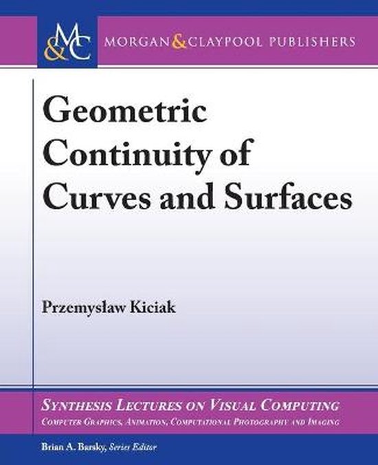 Geometric Continuity of Curves and Surfaces | 9781627059053 | Przemysław Kiciak | Boeken | bol.com