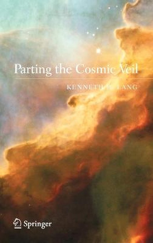 Parting the Cosmic Veil, Kenneth R. Lang | 9780387307350 | Boeken | bol.com