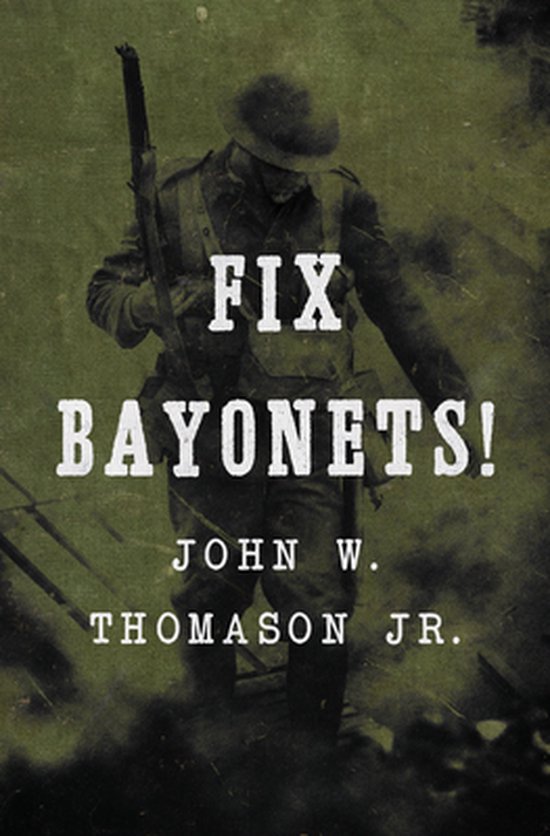 Fix Bayonets! (ebook), Captain John W. Thomason Jr. | 9781504073028 ...
