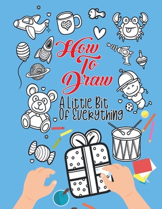 How To Draw A Little Bit Of Everything, Alison Simmons | 9781915134066 ...