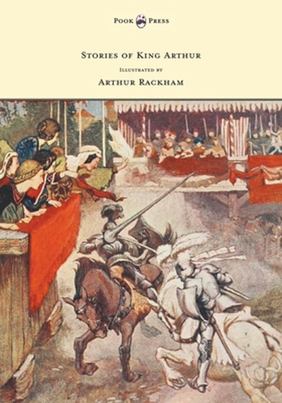 Stories of King Arthur - Illustrated by Arthur Rackham, A. L. Haydon ...