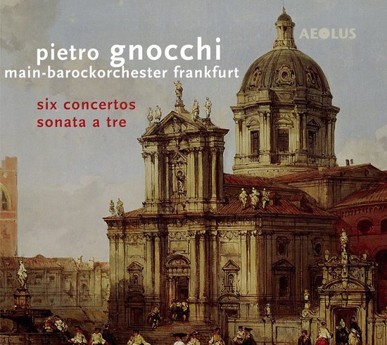 Main-Barockorchester Frankfurt, Martin Jopp - Gnocchi: Six Concertos ...
