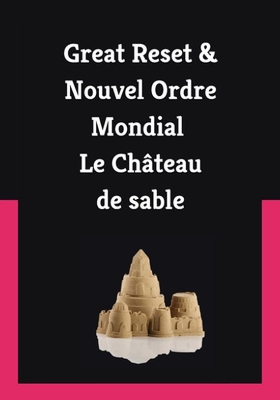 Great Reset - Nouvel Ordre mondial Le Chateau de sable, Christian Rouas ...