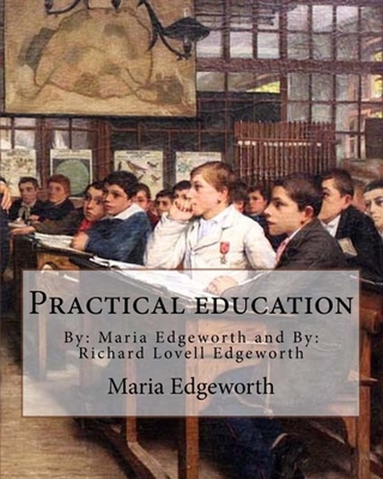 Practical education. By, Richard Lovell Edgeworth | 9781976066665 ...