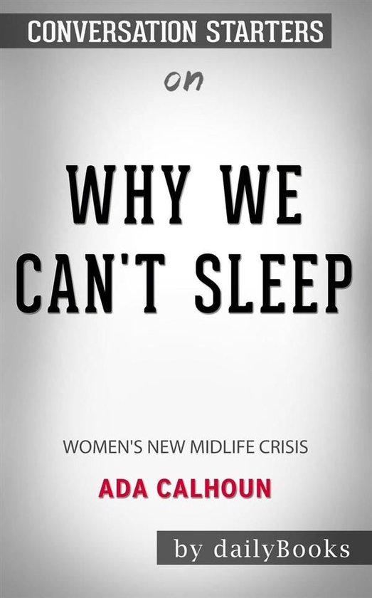 Why We Can't Sleep: Women's New Midlife Crisis by Ada Calhoun ...