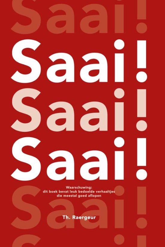 Saai! Saai! Saai!, Th. Raergeur | 9789082938777 | Boeken | bol