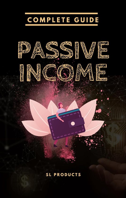 Complete guide 1 - Passive income (ebook), SL M | 9798201095741 ...