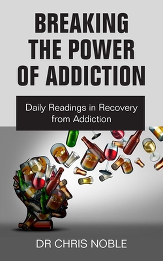Breaking the Power of Addiction, DR CHRIS NOBLE | 9781803692371 ...
