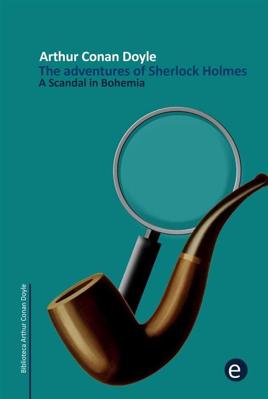 Arthur Conan Doyle Collection-A Scandal in Bohemia, Arthur Doyle ...
