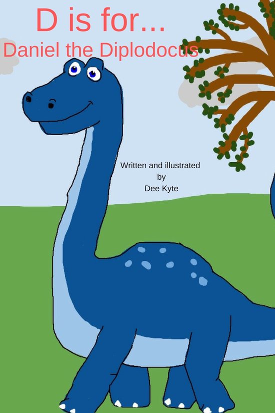 My Dinosaur Alphabet - D is for... Daniel the Diplodocus (ebook), Dee ...