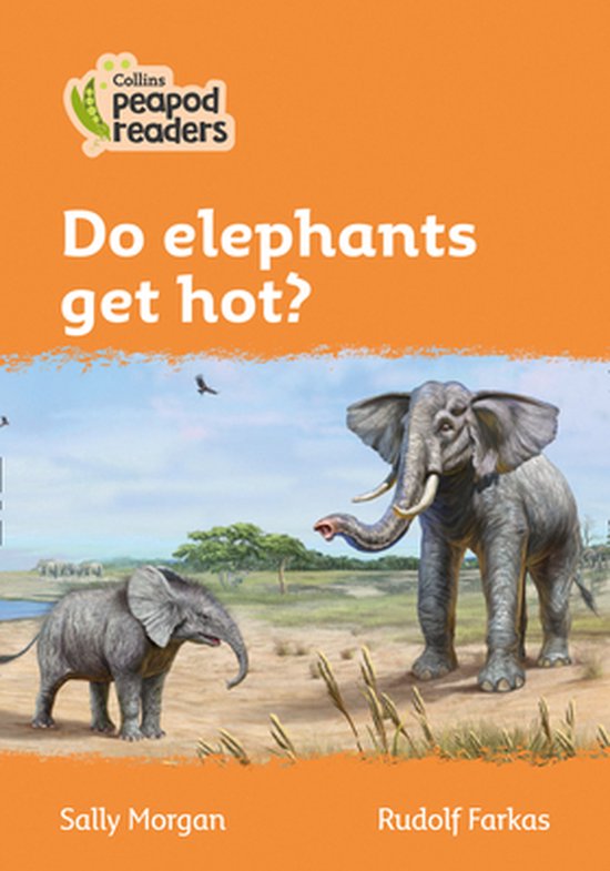 Collins Peapod Readers - Level 4 - Do elephants get hot ...