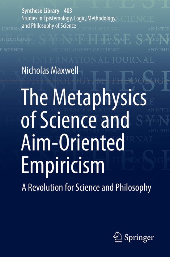 Synthese Library 403 - The Metaphysics of Science and Aim-Oriented Empiricism... | bol.com