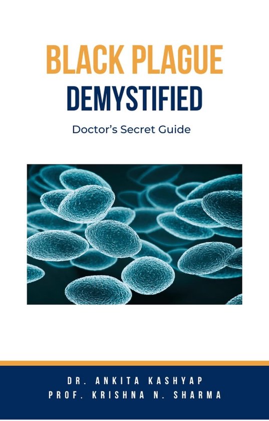 Black Plague Demystified: Doctor’s Secret Guide (ebook), Dr. Ankita ...