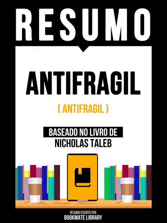 Resumo: Antifragil (Antifragile) - Baseado No Livro De Nicholas Tale ...