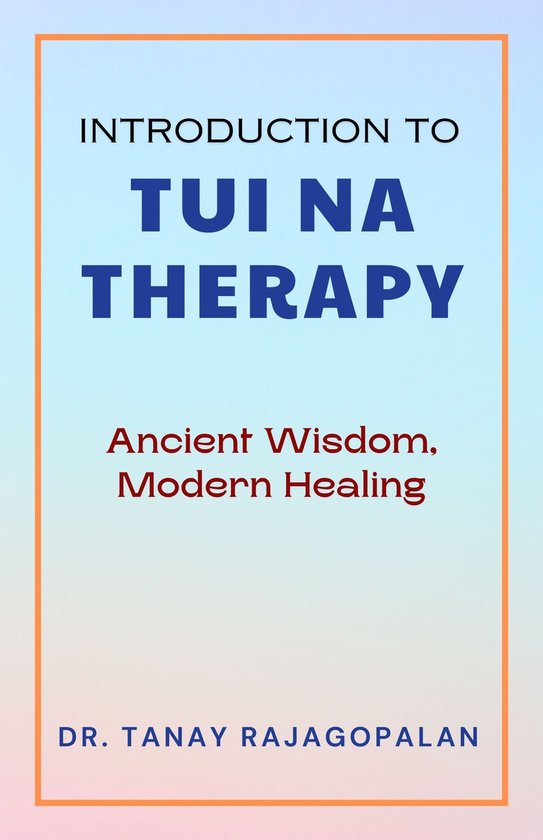 All About Tui Na Therapy Series 1 - Introduction to Tui Na Therapy ...