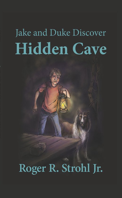 Jake and Duke Discover Hidden Cave (ebook), Roger R. Strohl Jr ...