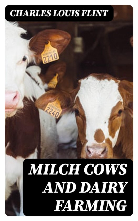 Milch Cows and Dairy Farming (ebook), Charles Louis Flint ...