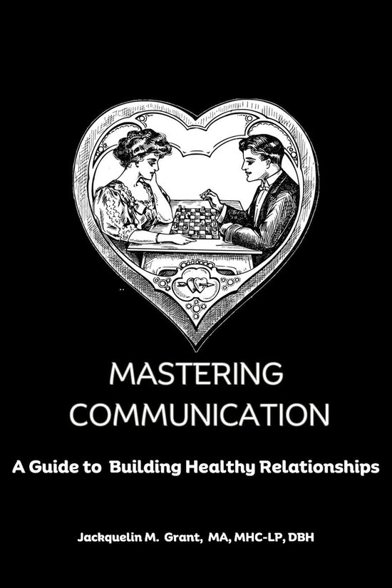 Mastering Communication: A Guide to Building Healthy Relationships (ebook), Jackquelin... | bol