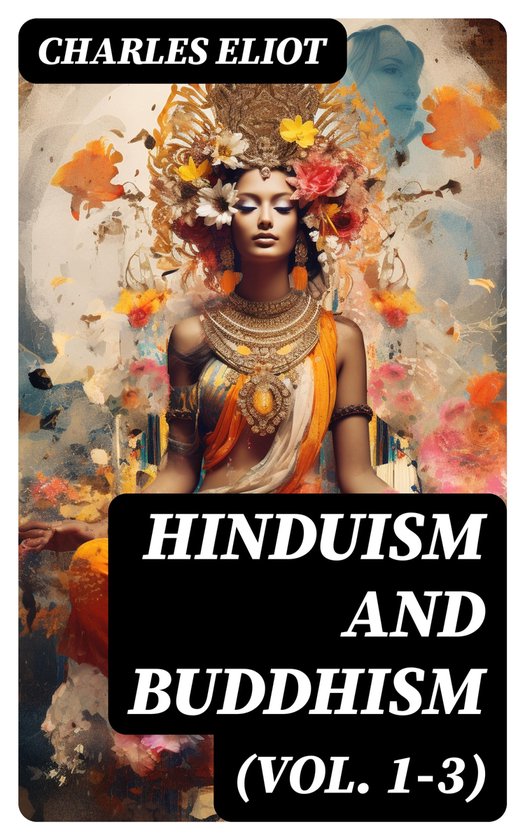 Hinduism and Buddhism (Vol. 1-3) (ebook), Charles Eliot | 8596547723998 ...