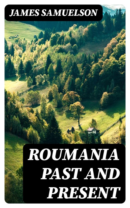Roumania Past and Present (ebook), James Samuelson | 8596547012061 | Livres | bol