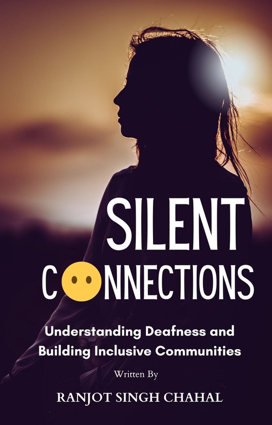Silent Connections: Understanding Deafness and Building Inclusive ...