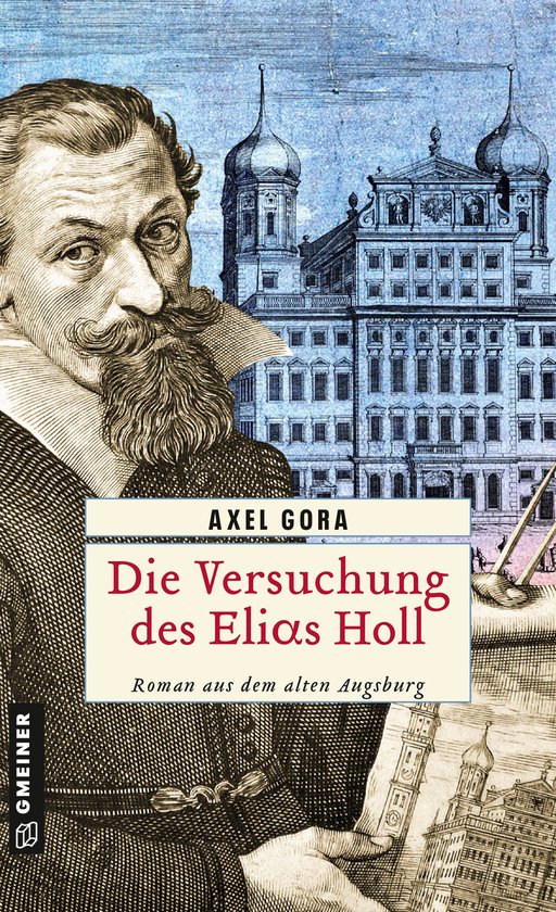 Die Versuchung des Elias Holl (ebook), Gora, Axel | 9783839238806 ...