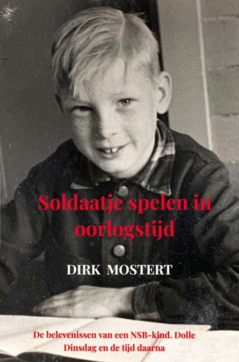 Soldaatje spelen in oorlogstijd (ebook), Dirk Mostert | 9789464928358 | Boeken | bol