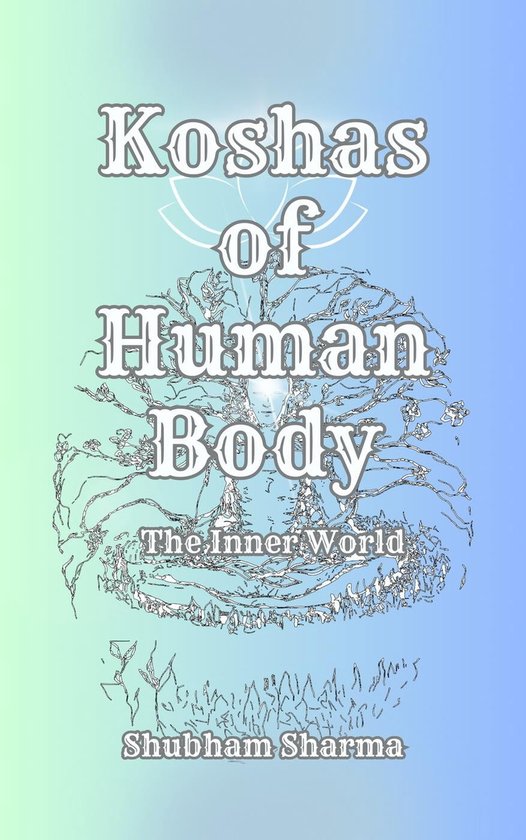 Koshas of Human Body (ebook), Shubham Sharma | 9798224788026 | Boeken | bol