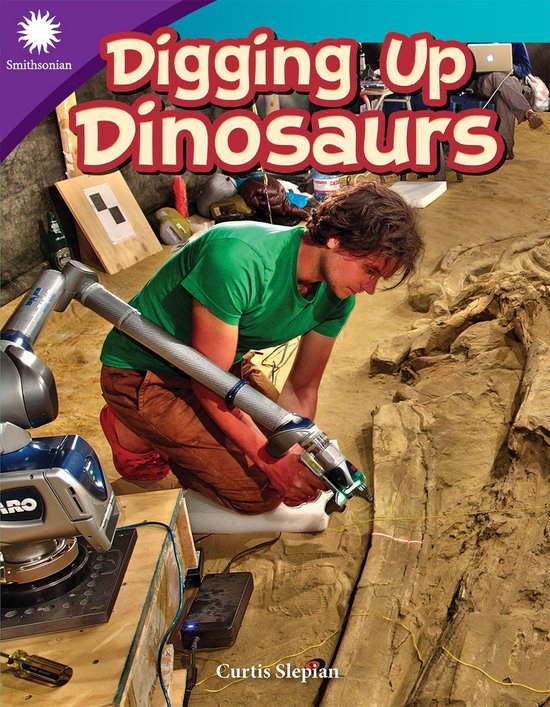 Smithsonian: Informational Text - Digging Up Dinosaurs (ebook), Curtis ...