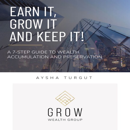 Earn It, Grow It, And Keep It!: A 7-Step Guide to Wealth Accumulation ...