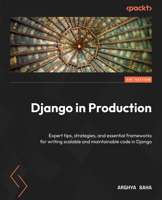 Django in Production (ebook), Arghya Saha | 9781804611289 | Boeken | bol