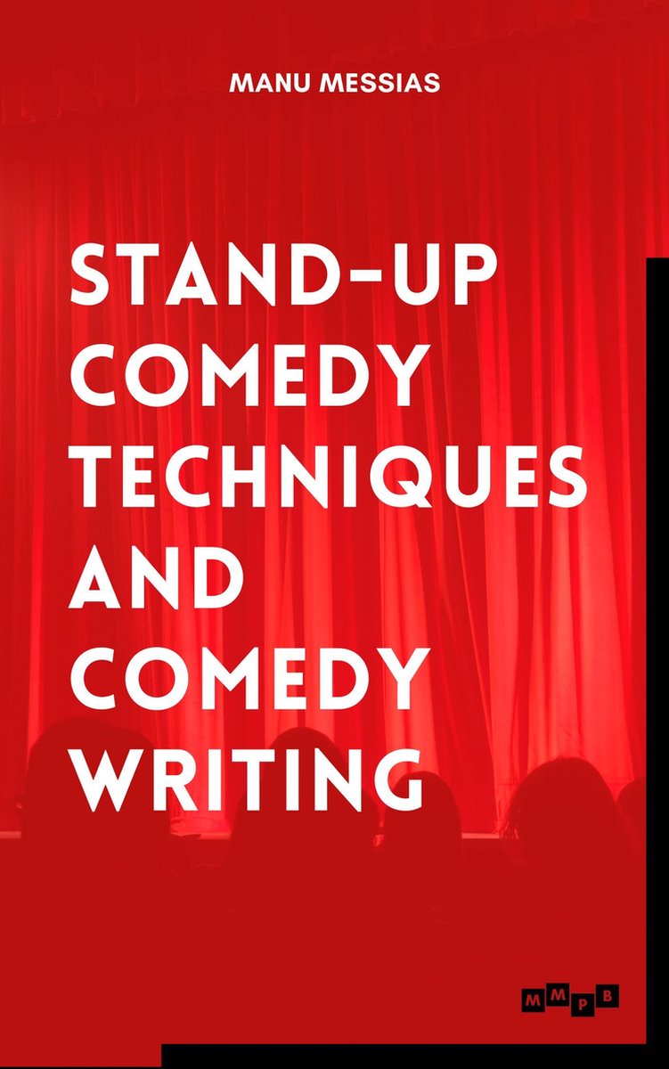 Stand-up Comedy Techniques and Comedy Writing (ebook), Manu Messias ...