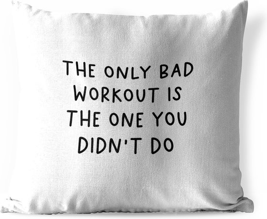 Buitenkussen - Engelse quote "The only bad workout is the one you didn ...