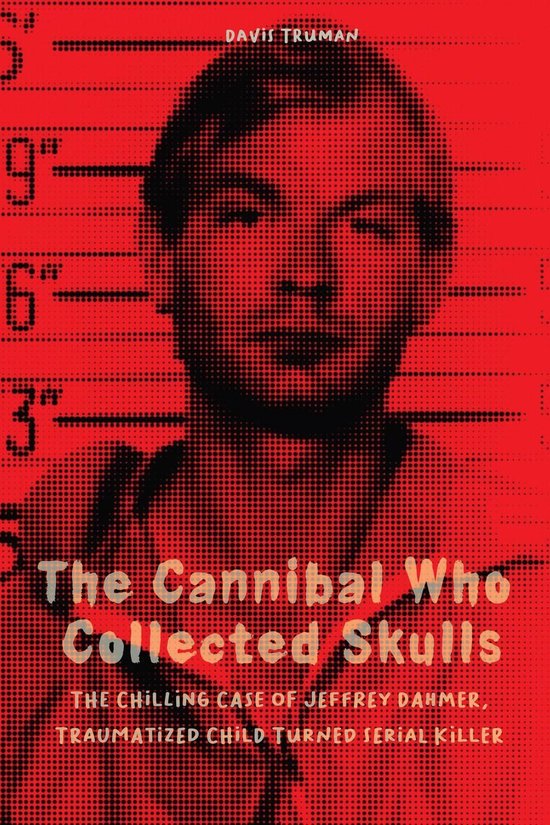 The Cannibal Who Collected Skulls The Chilling Case of Jeffrey Dahmer ...