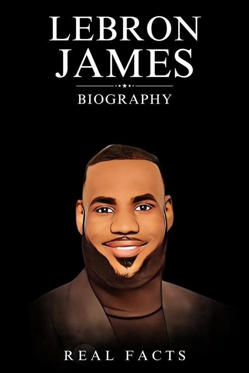 LeBron James Biography (ebook), Real Facts | 9787667139861 | Boeken | bol