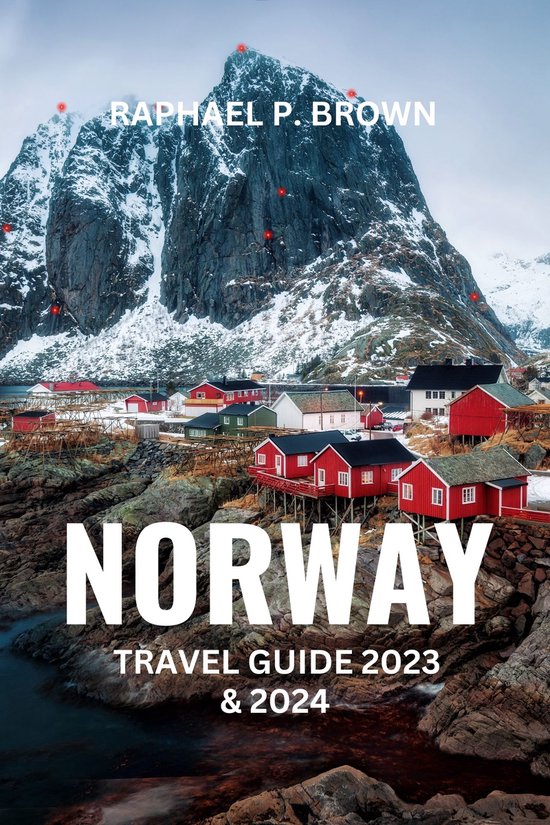 NORWAY TRAVEL GUIDE 2023 & 2024 (ebook), RAPHAEL P. BROWN | 1230007449796 | Boeken | bol
