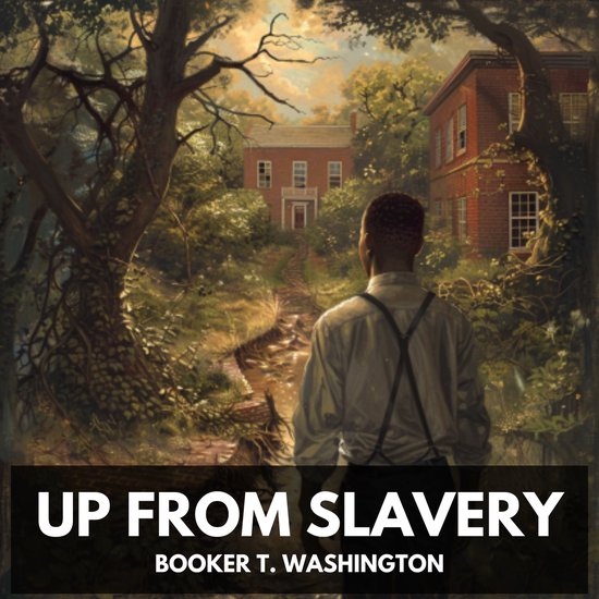 Up from Slavery (Unabridged), Booker T. Washington | 9798868648618 ...