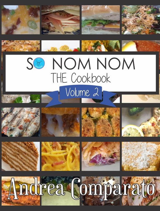 So Nom Nom 2 - So Nom Nom THE Cookbook (ebook), ANDREA COMPARATO ...