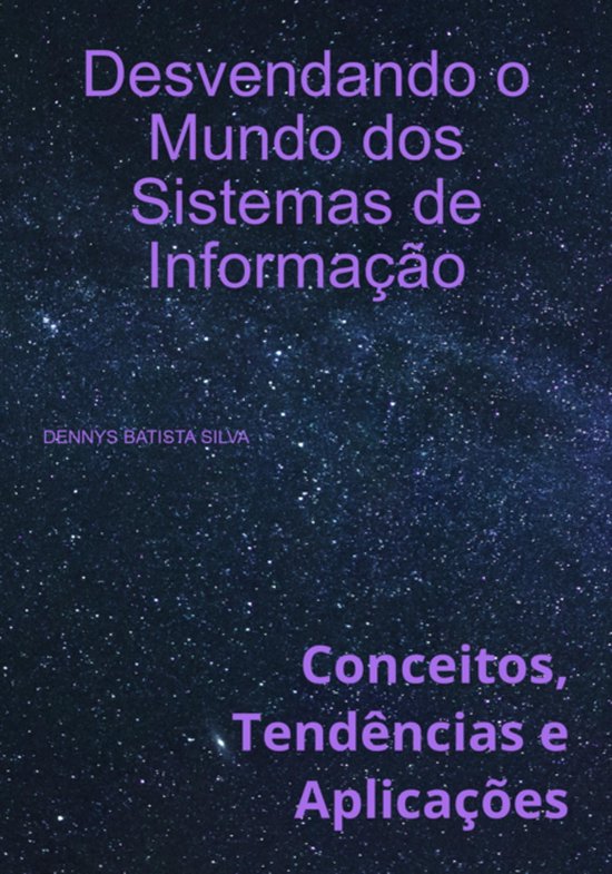 Desvendando O Mundo Dos Sistemas De Informação (ebook), Dennys Batista ...